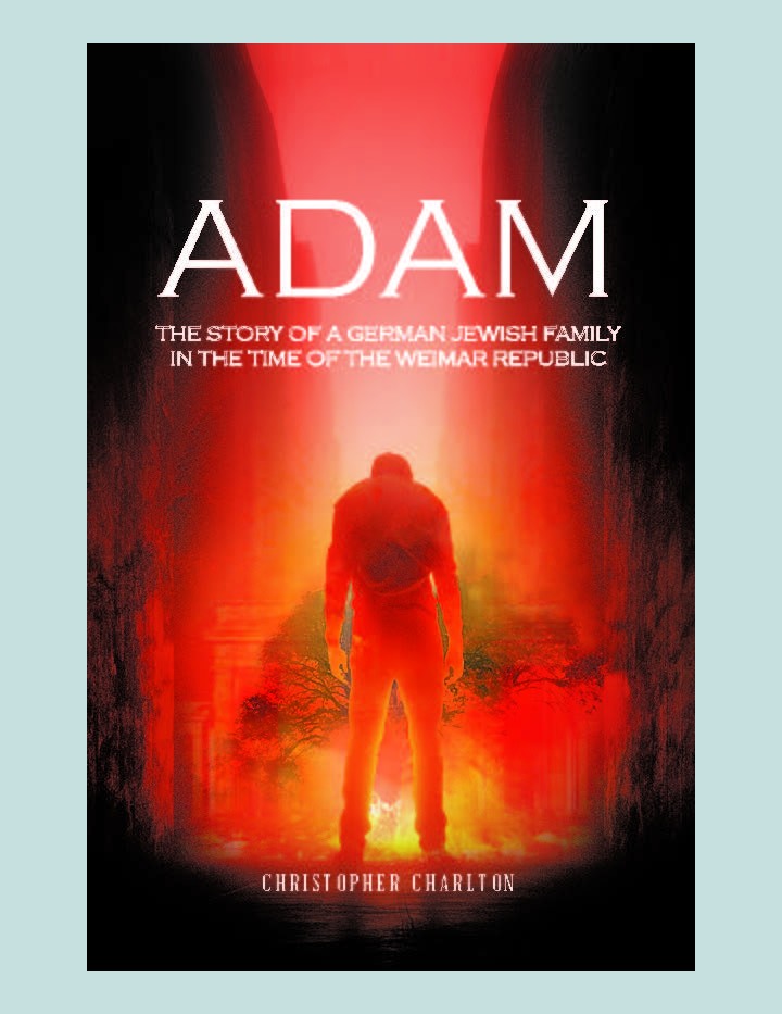 Adam: The Story of a German Jewish Family in the Time of the Weimar ...