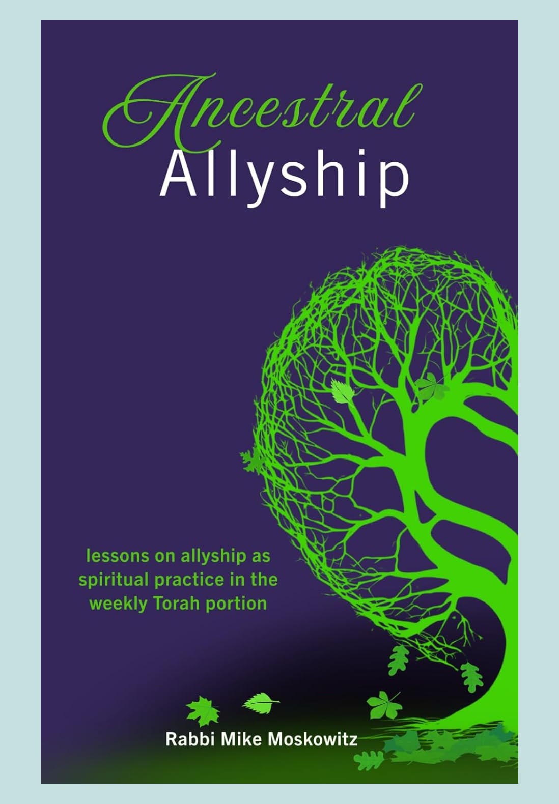 Ancestral Allyship: Lessons on Allyship as Spiritual Practice in the ...