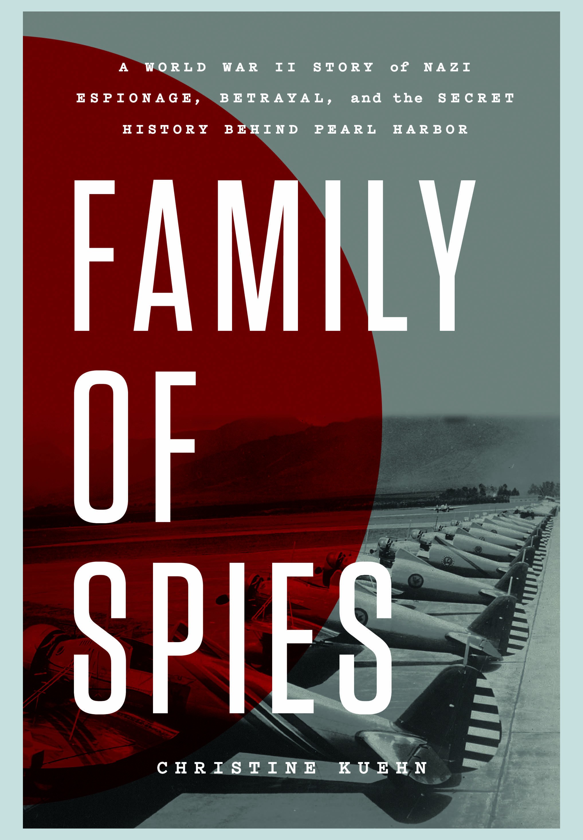 Family of Spies: A World War II Story of Nazi Espionage, Betrayal, and ...