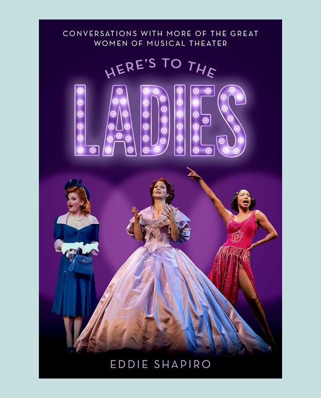 Here's to the Ladies: Conversations with More of the Great Women of ...