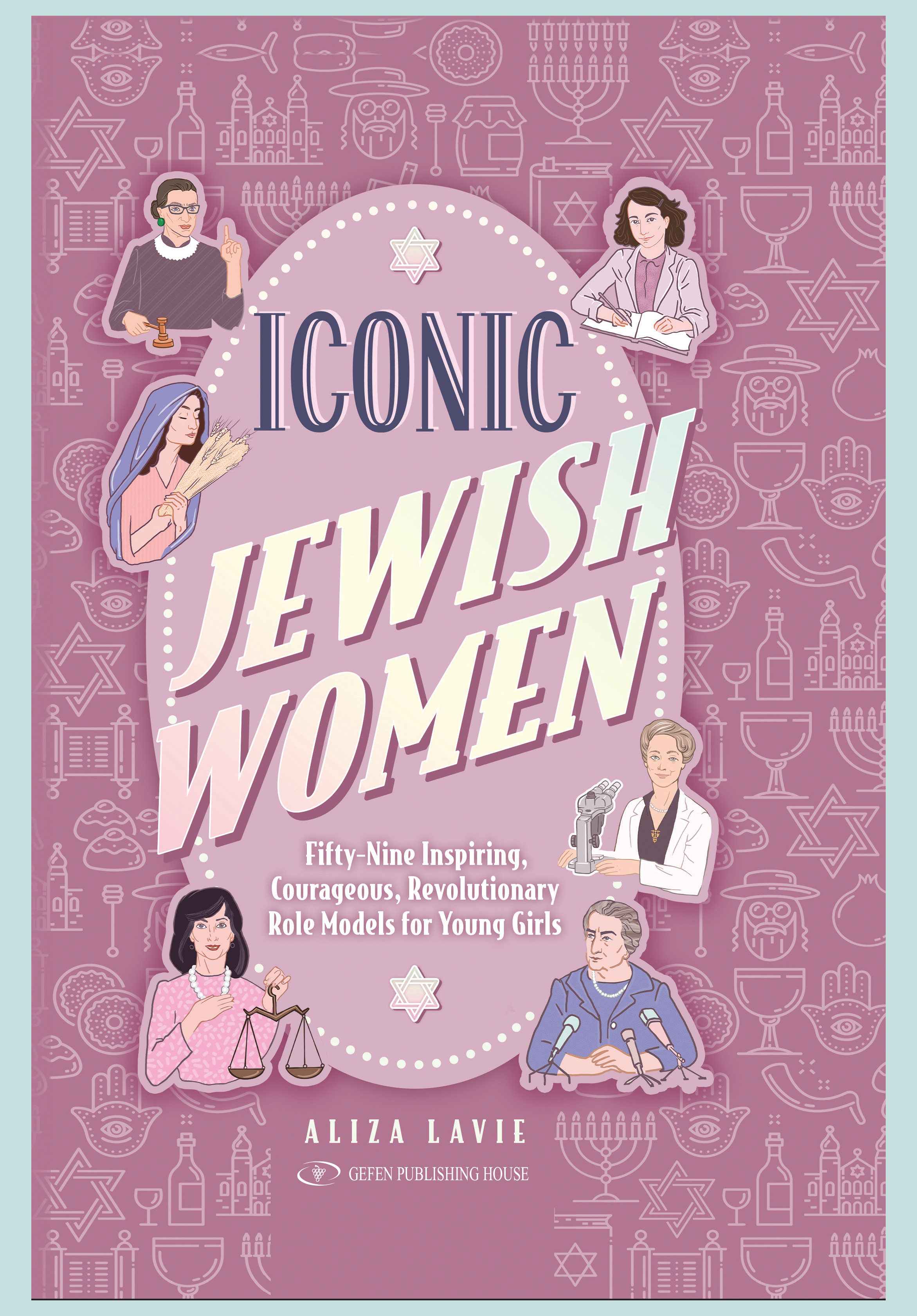 Iconic Jewish Women: Fifty-Nine Inspiring, Courageous, Revolutionary ...