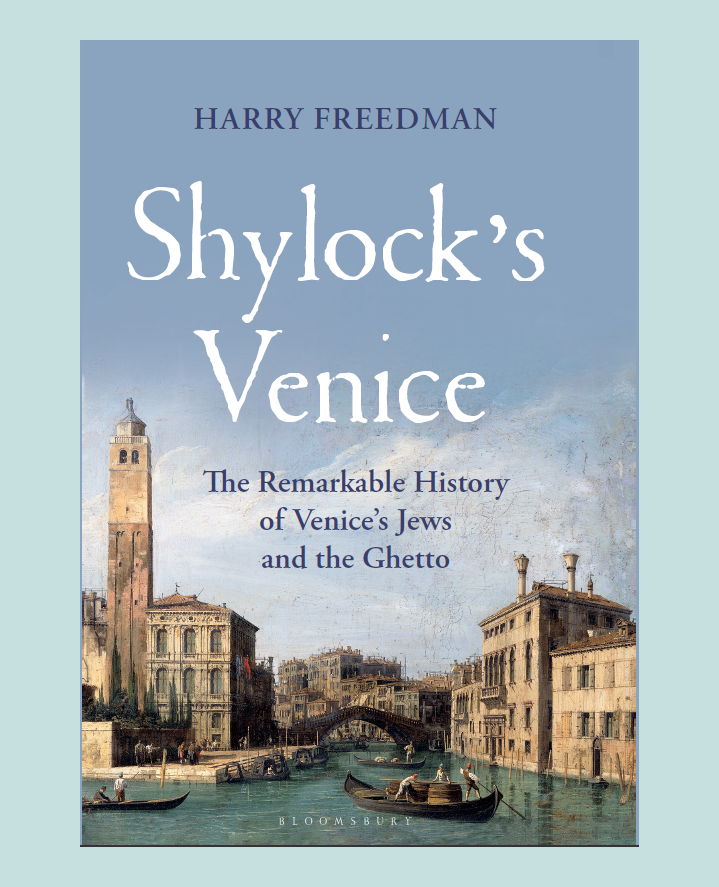 Shylock's Venice: The Remarkable History of Venice's Jews and the ...
