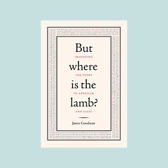 But Where Is the Lamb?: Imagining the Story of Abraham and Isaac ...
