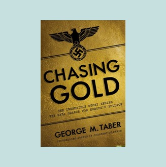 Chasing Gold: The Incredible Story of How the Nazis Stole Europe's ...