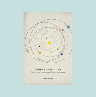 Einstein's Jewish Science: Physics at the Intersection of Politics and ...