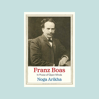 Franz Boas: In Praise of Open Minds | Jewish Book Council