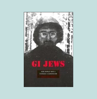 GI Jews: How World War II Changed a Generation | Jewish Book Council