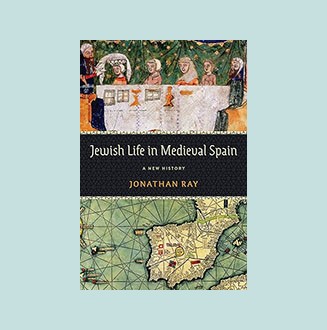 Jewish Life in Medieval Spain: A New History | Jewish Book Council