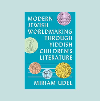 Modern Jewish Worldmaking Through Yiddish Children's Literature ...