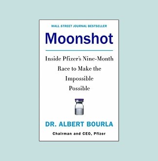 Moonshot: Inside Pfizer’s Nine Month Race to Make the Impossible ...