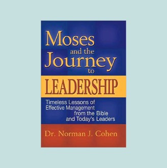 Moses and the Journey to Leadership: Timeless Lessons of Effective ...