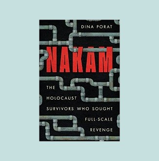 Nakam: The Holocaust Survivors Who Sought Full-Scale Revenge | Jewish ...