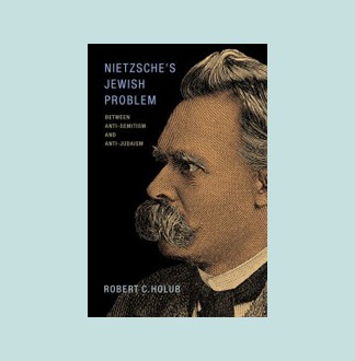 Nietzsche’s Jewish Problem: Between Anti-Semitism and Anti-Judaism ...