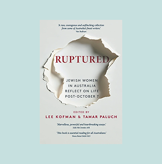 Ruptured: Jewish Women in Australia Reflect on Life Post-October 7 | Jewish Book Council
