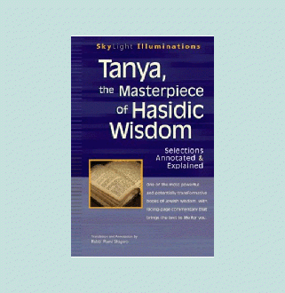 Tanya, the Masterpiece of Hasidic Wisdom: Selections Annotated and ...