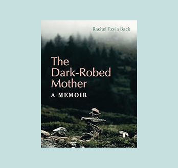 The Dark-Robed Mother: A Memoir | Jewish Book Council