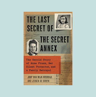 The Last Secret of the Secret Annex: The Untold Story of Anne Frank ...