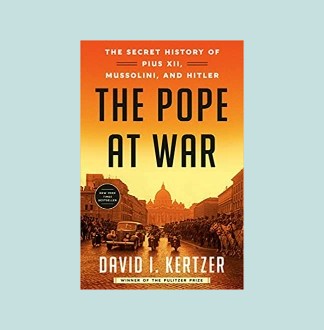 The Pope at War: The Secret History of Pius XII, Mussolini, and Hitler ...