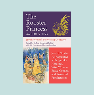 The Rooster Princess and Other Tales: Jewish Stories Re-populated with ...